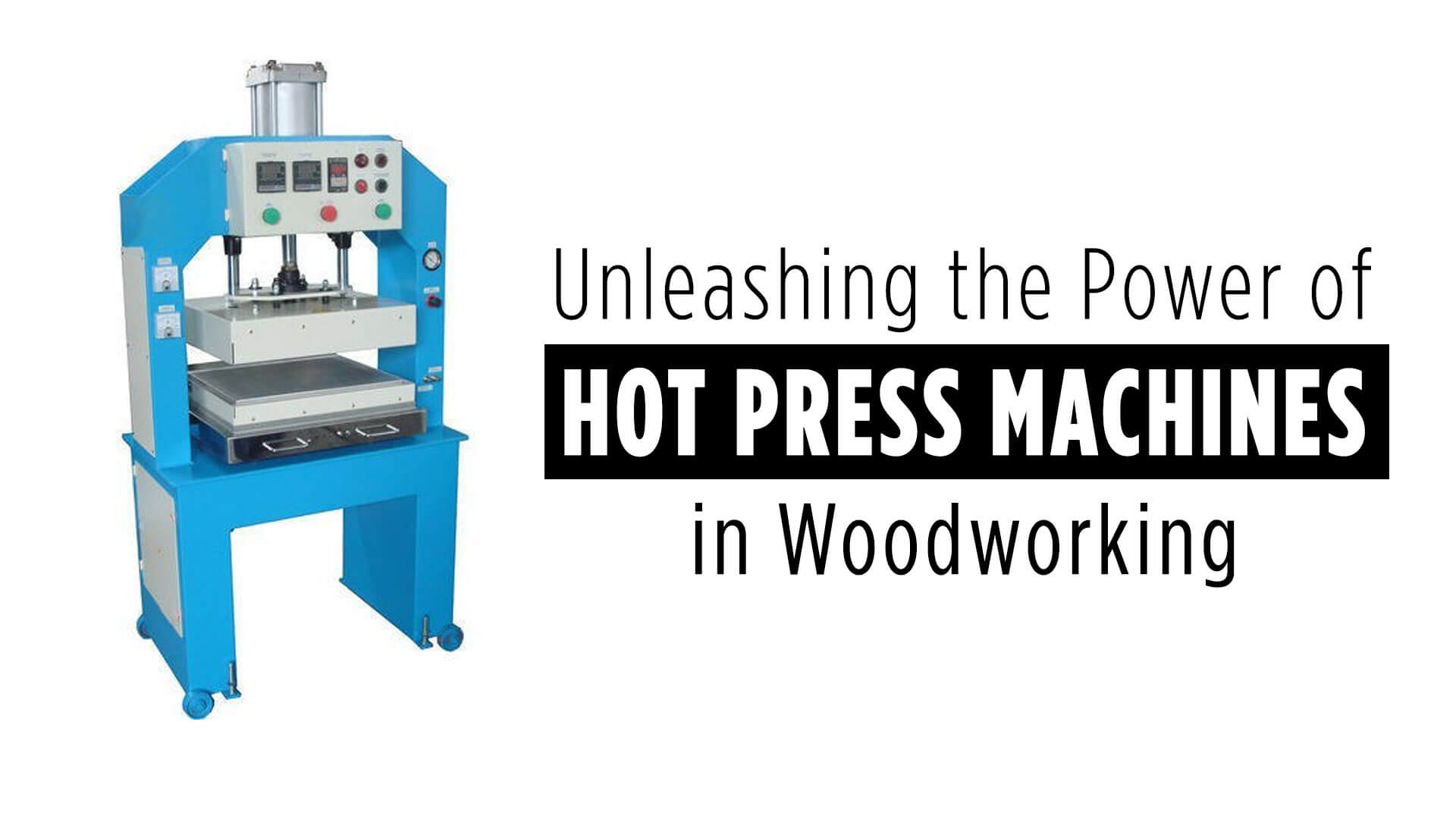 Unleashing the Power of Hot Press Machines in Woodworking - Micro ...